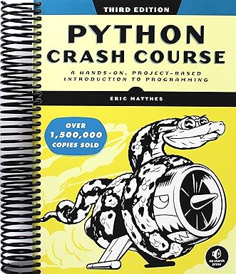 Python Crash Course, 3rd Edition: A Hands-On, Project-Based Introduction to Programming [Spiral ...