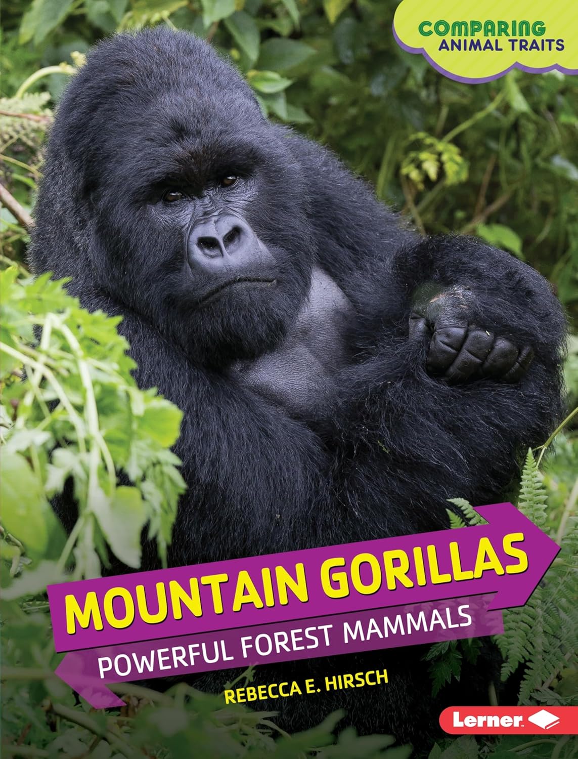 Mountain Gorillas: Powerful Forest Mammals (Comparing Animal Traits ...