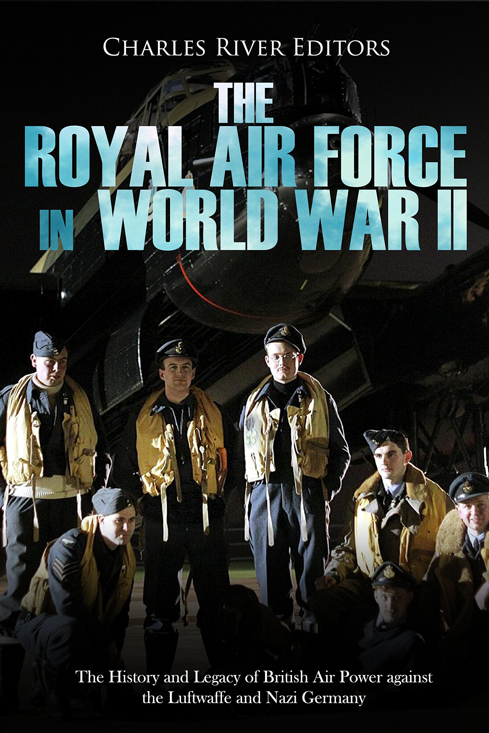 Buy The Royal Air Force in World War II: The History and Legacy of ...