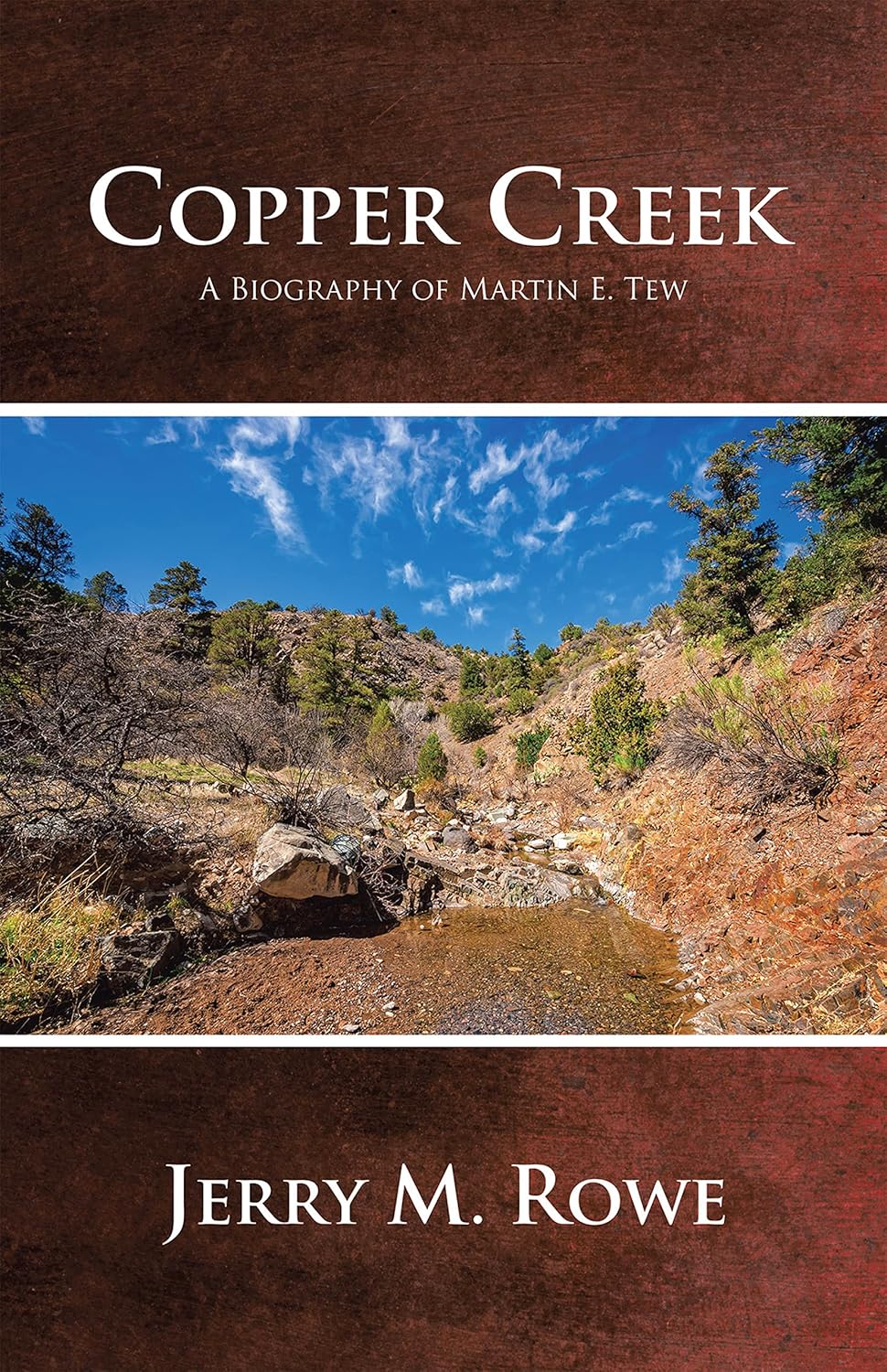 Amazon.com: Copper Creek: A Biography of Martin E. Tew eBook : Rowe ...