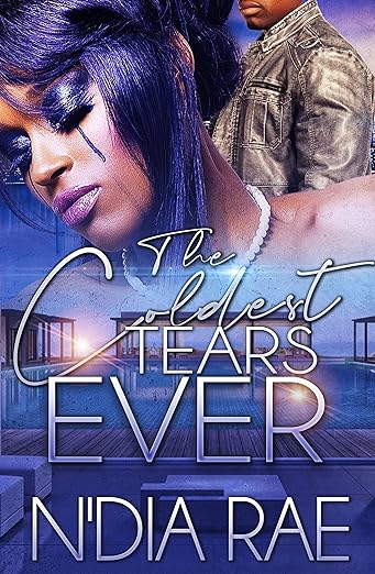 The Coldest Tears Ever - Kindle edition by Rae, N'Dia. Literature ...