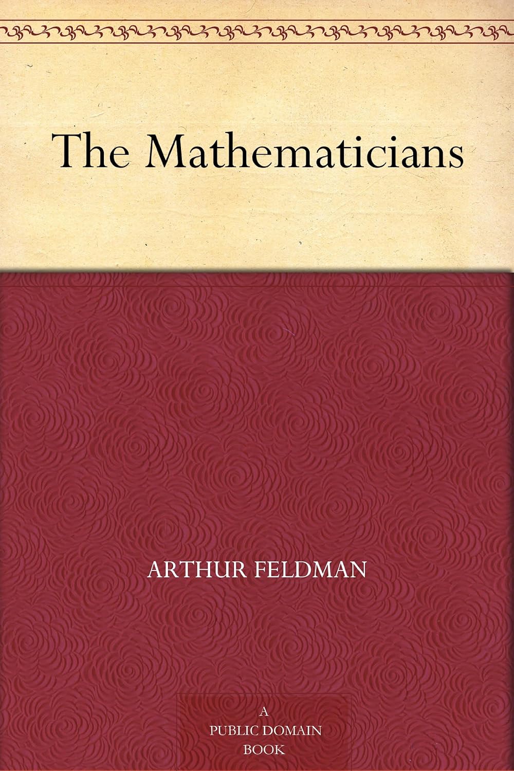 Amazon.com: The Mathematicians eBook : Feldman, Arthur, Lake, A.: Books