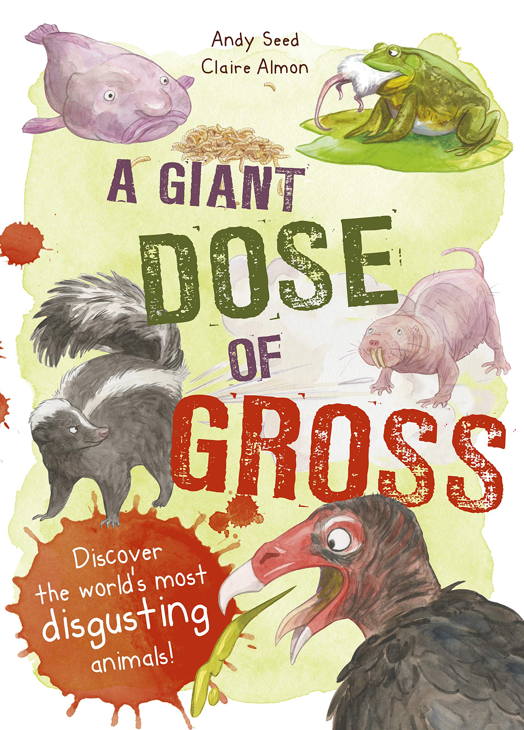 A Giant Dose of Gross: Discover the World's Most Disgusting Animals ...