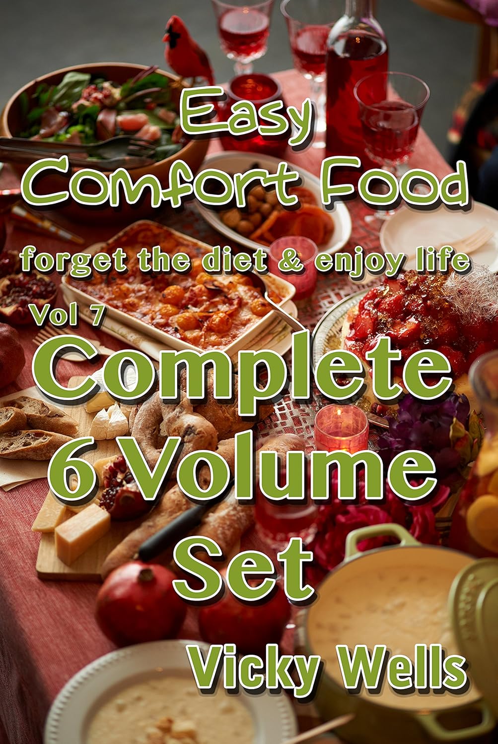 Easy Comfort Food (Vol 7) Complete 6 Volume Set: forget the diet ...