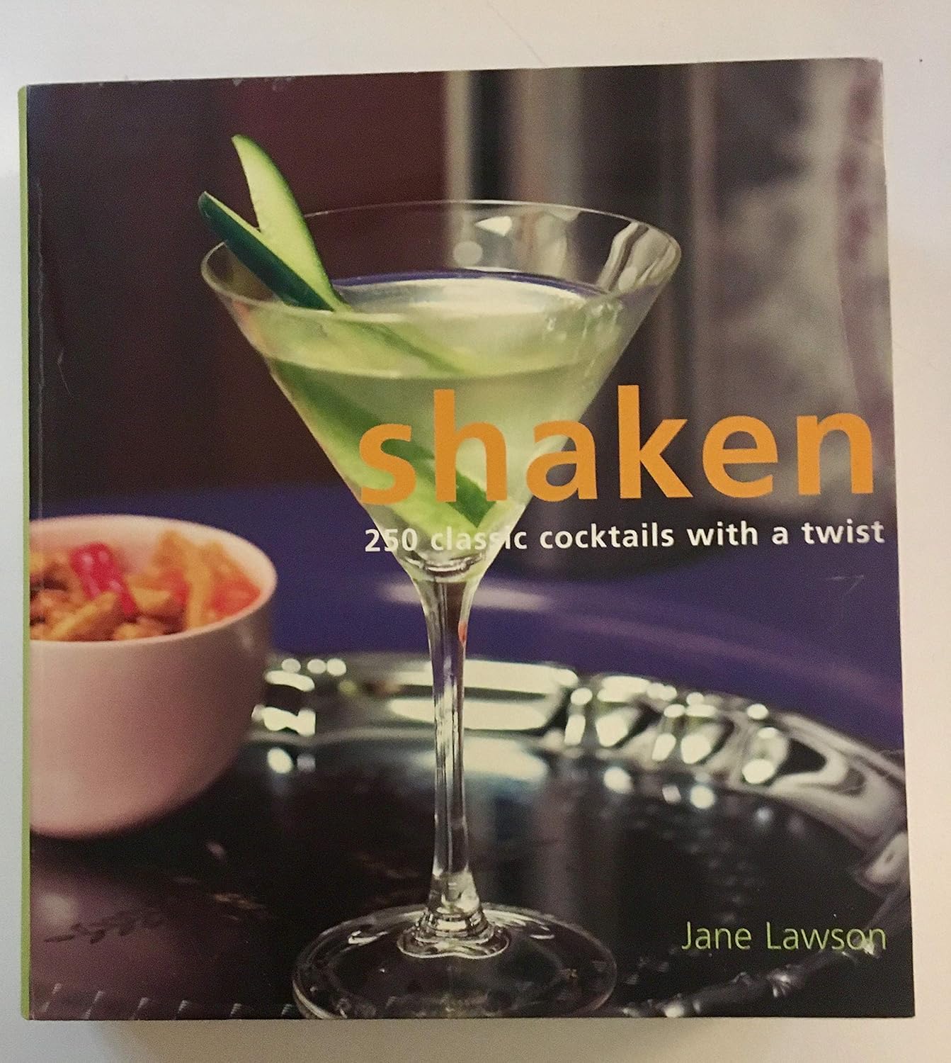Shaken: 250 Classic Cocktails with a Twist: Lawson, Jane: 9781592233410 ...