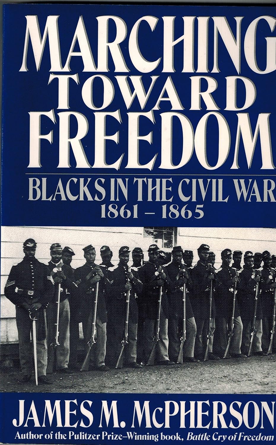 Marching Toward Freedom: Blacks in the Civil War 1861-1865 (The Library ...