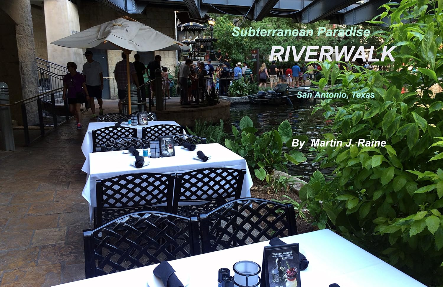 Subterranean Paradise: RIVERWALK: San Antonio, Texas - Kindle edition ...