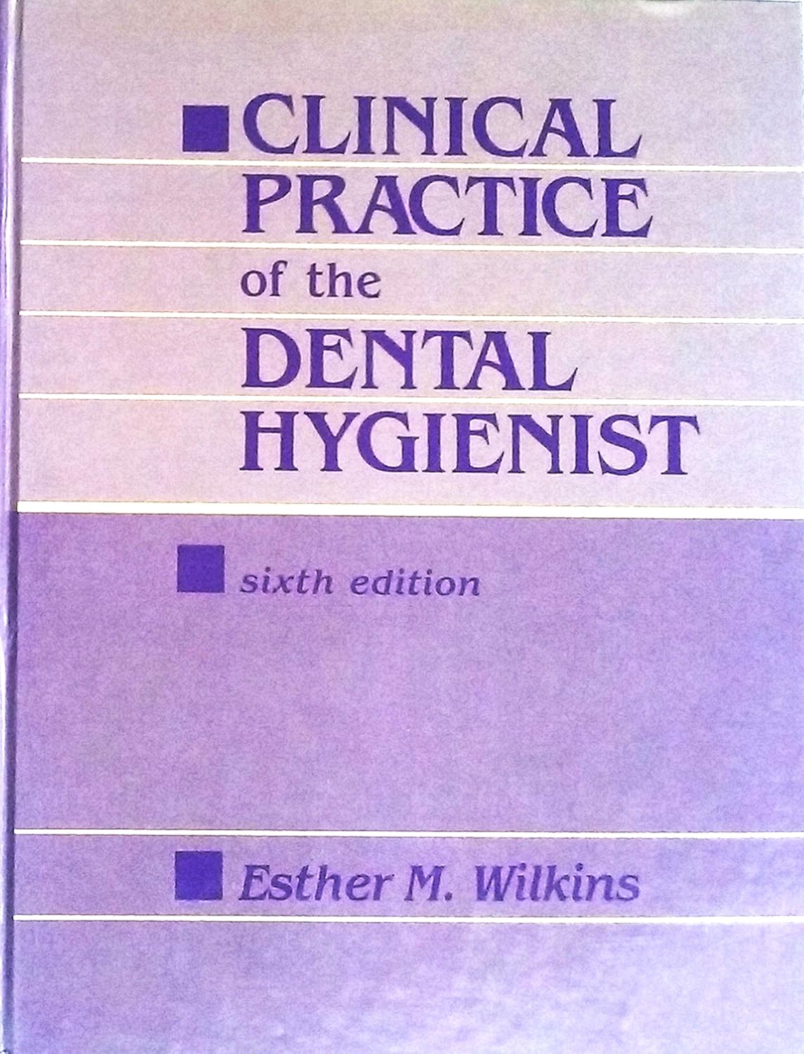 Clinical practice of the dental hygienist: Wilkins, Esther M ...
