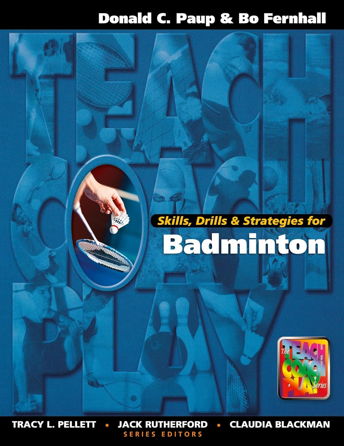 Skills, Drills & Strategies for Badminton (The Teach, Coach, Play ...