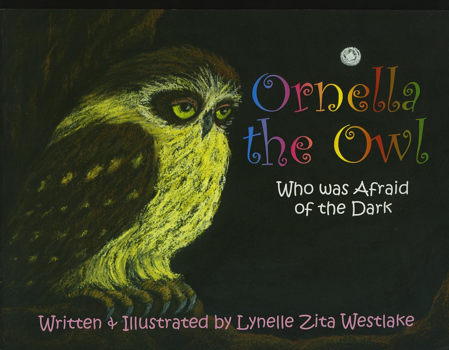 Ornella the Owl: Who Was Afraid of the Dark: Lynelle Zita Westlake ...
