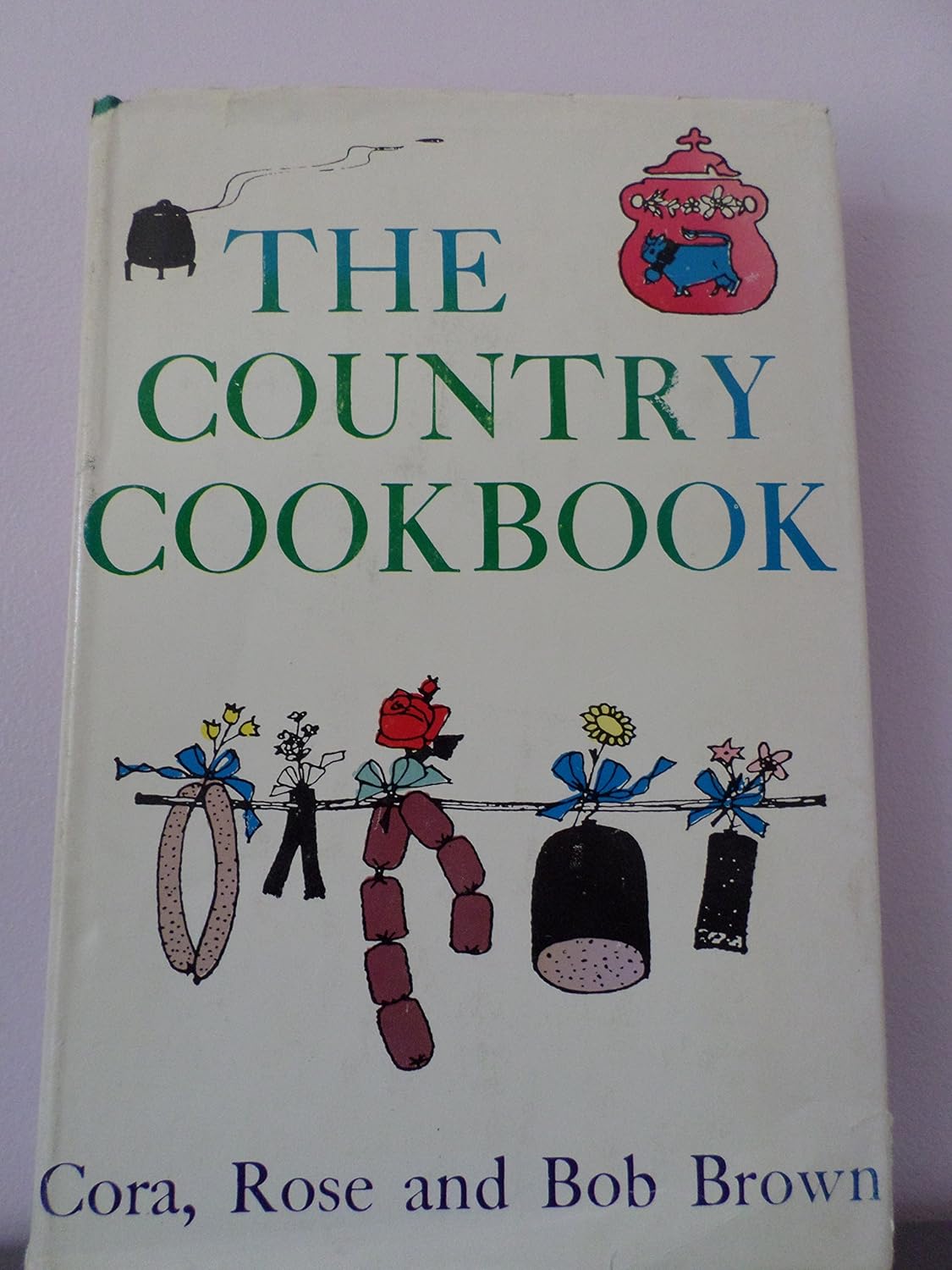 The Country Cook Book. Cooking, Canning and Preserving Victuals for ...