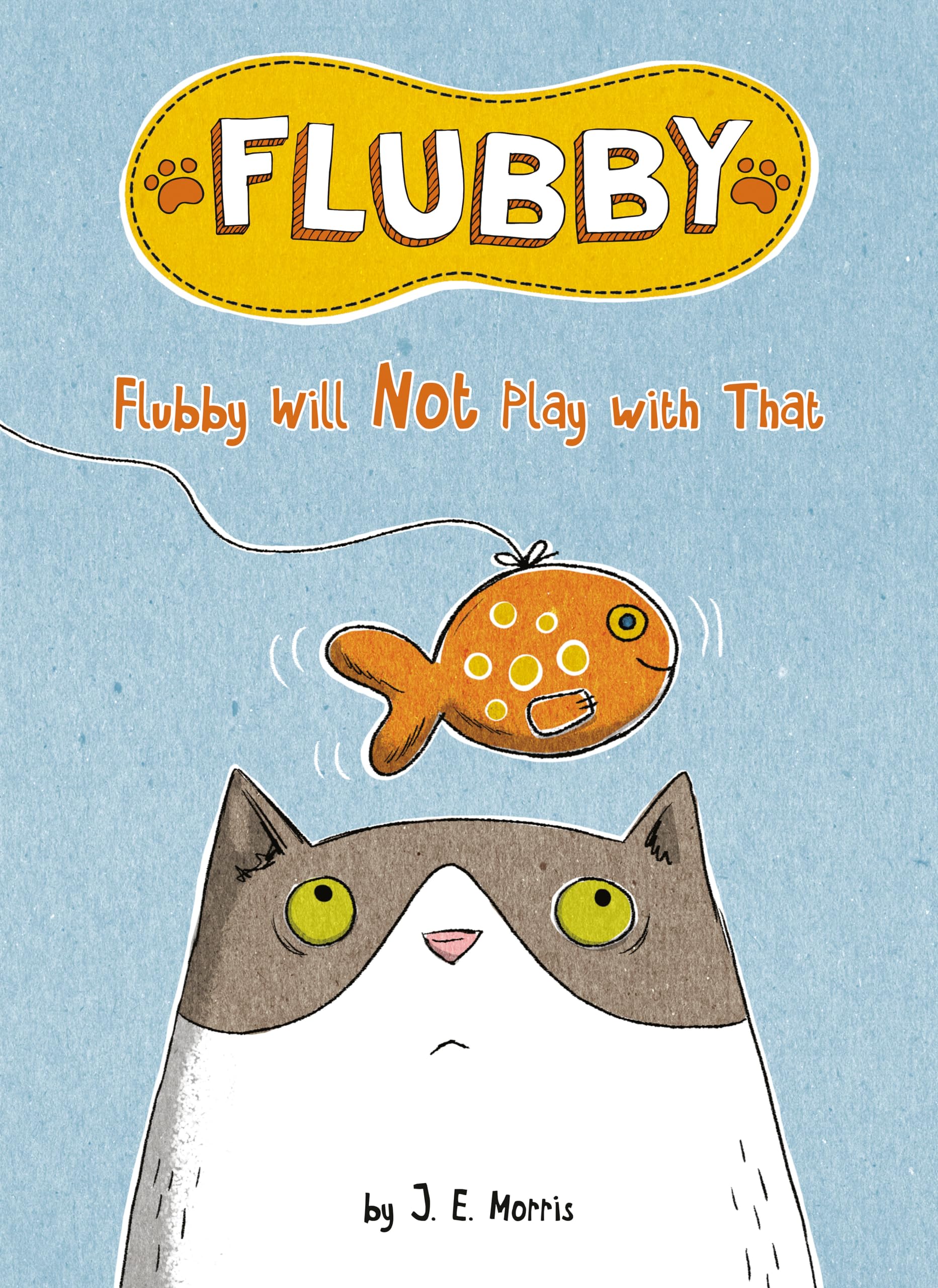 Flubby Will Not Play with That: Morris, J. E., Morris, J. E ...
