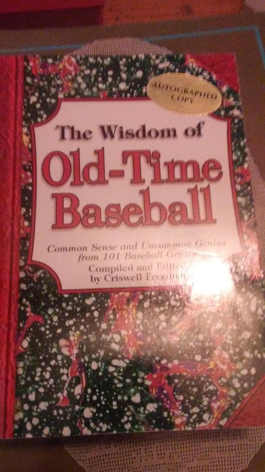 The Wisdom of Old-Time Baseball: Common Sense and Uncommon Genius from ...