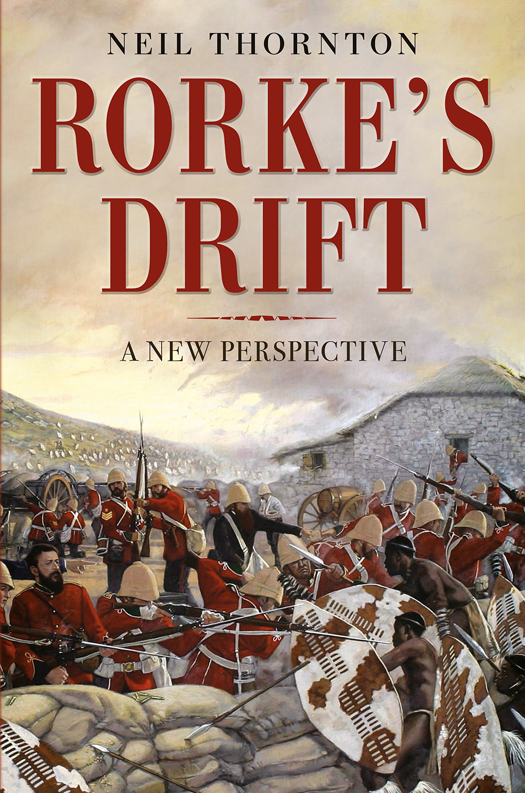 Rorke's Drift: A New Perspective: Amazon.co.uk: Neil Thornton ...
