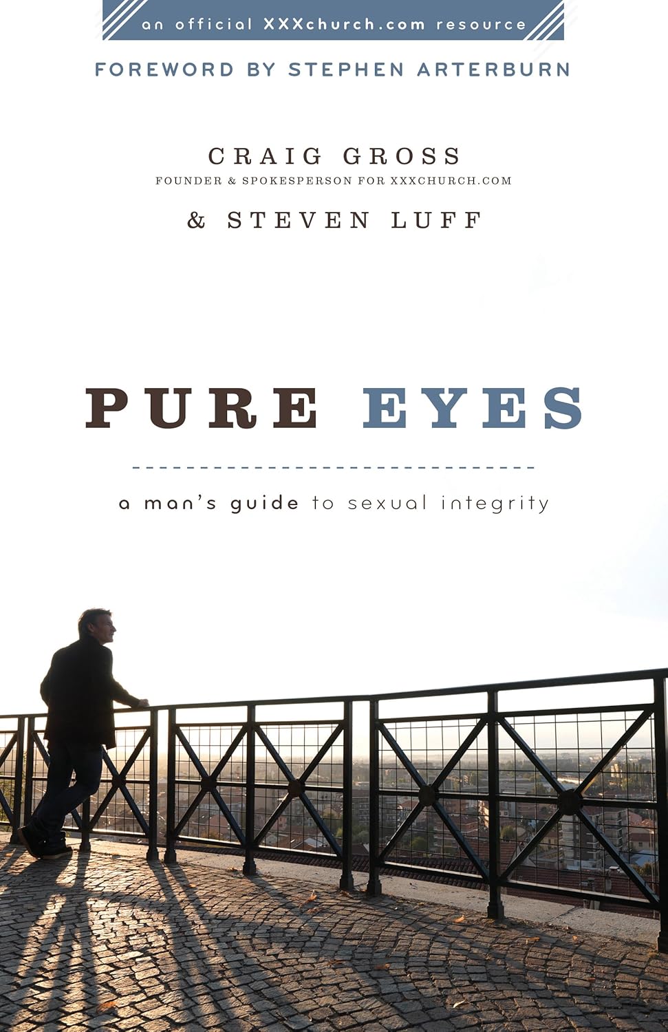 Pure Eyes (XXXChurch.com Resource): A Man's Guide to Sexual Integrity ...