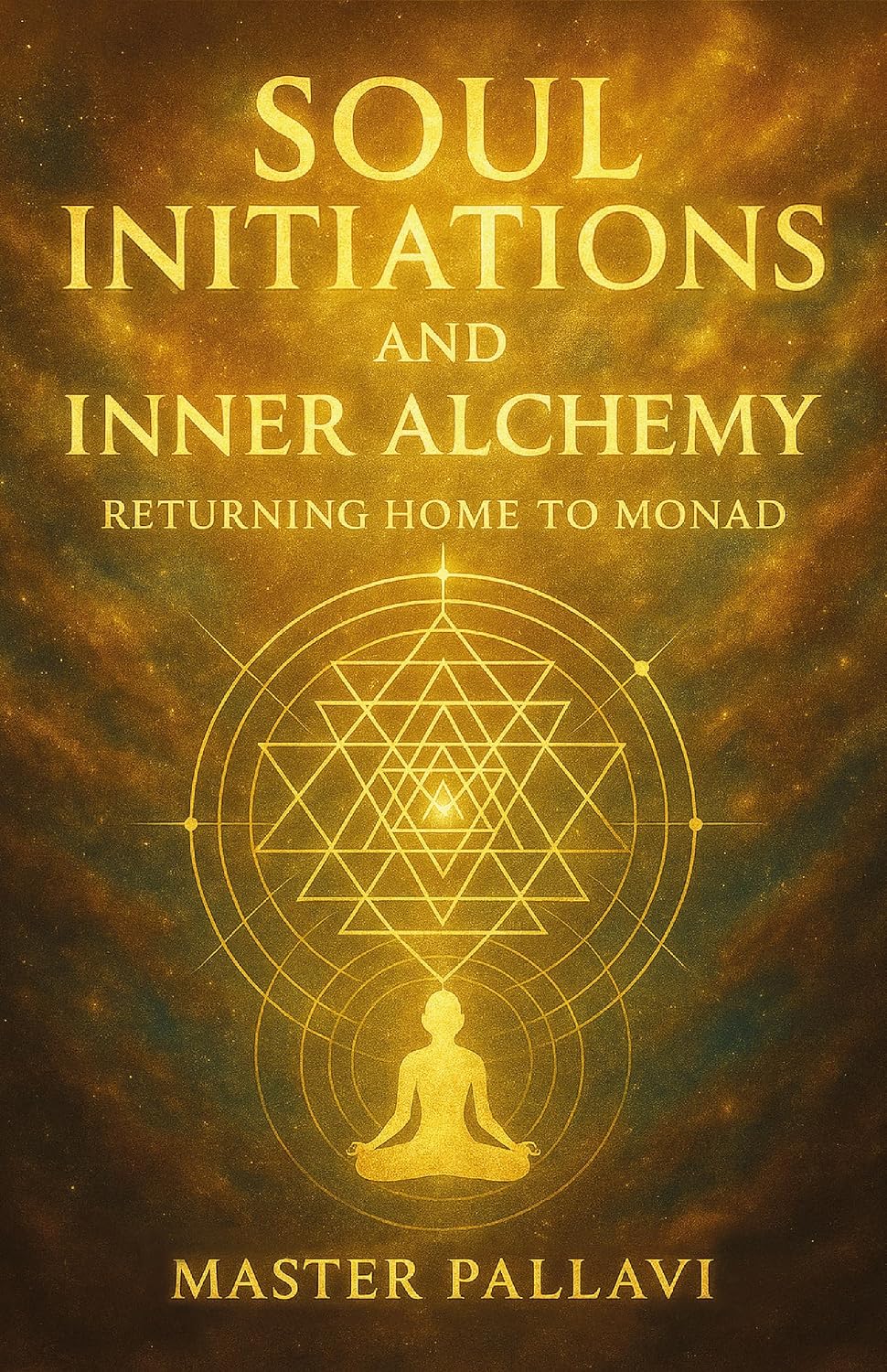 Soul Initiations and Inner Alchemy: Returning Home to Monad - Kindle ...