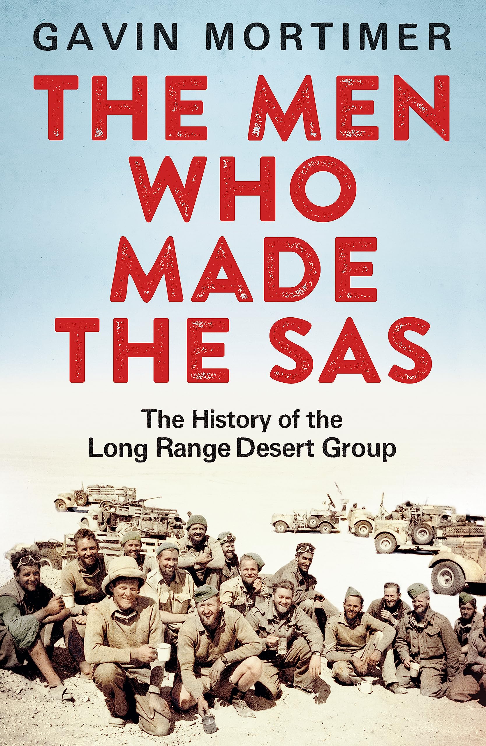 The Men Who Made the SAS: The History of the Long Range Desert Group ...