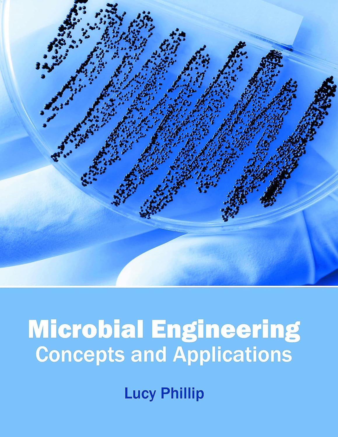 Microbial Engineering: Concepts and Applications: Phillip, Lucy ...
