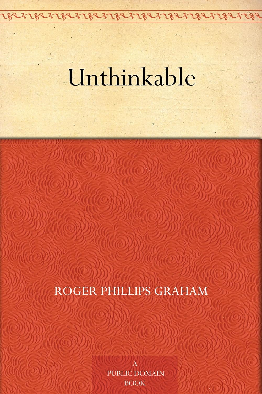 Amazon.com: Unthinkable eBook : Graham, Roger Phillips, Terry, W. E.: Books