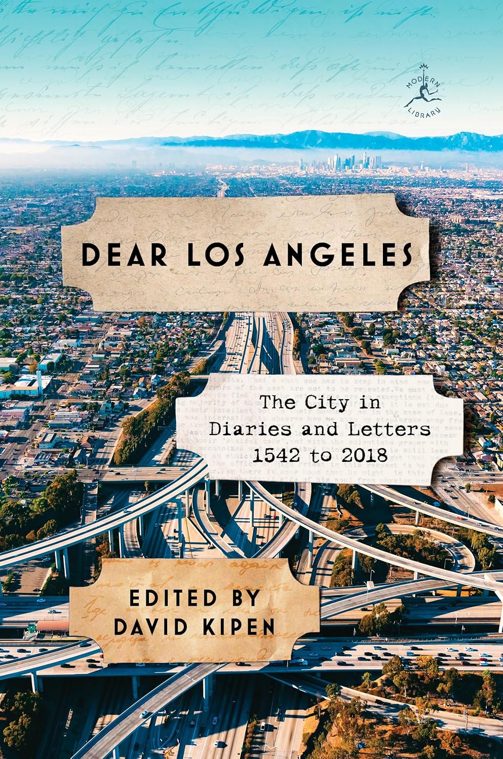 Dear Los Angeles: The City in Diaries and Letters, 1542 to 2018 (Modern ...