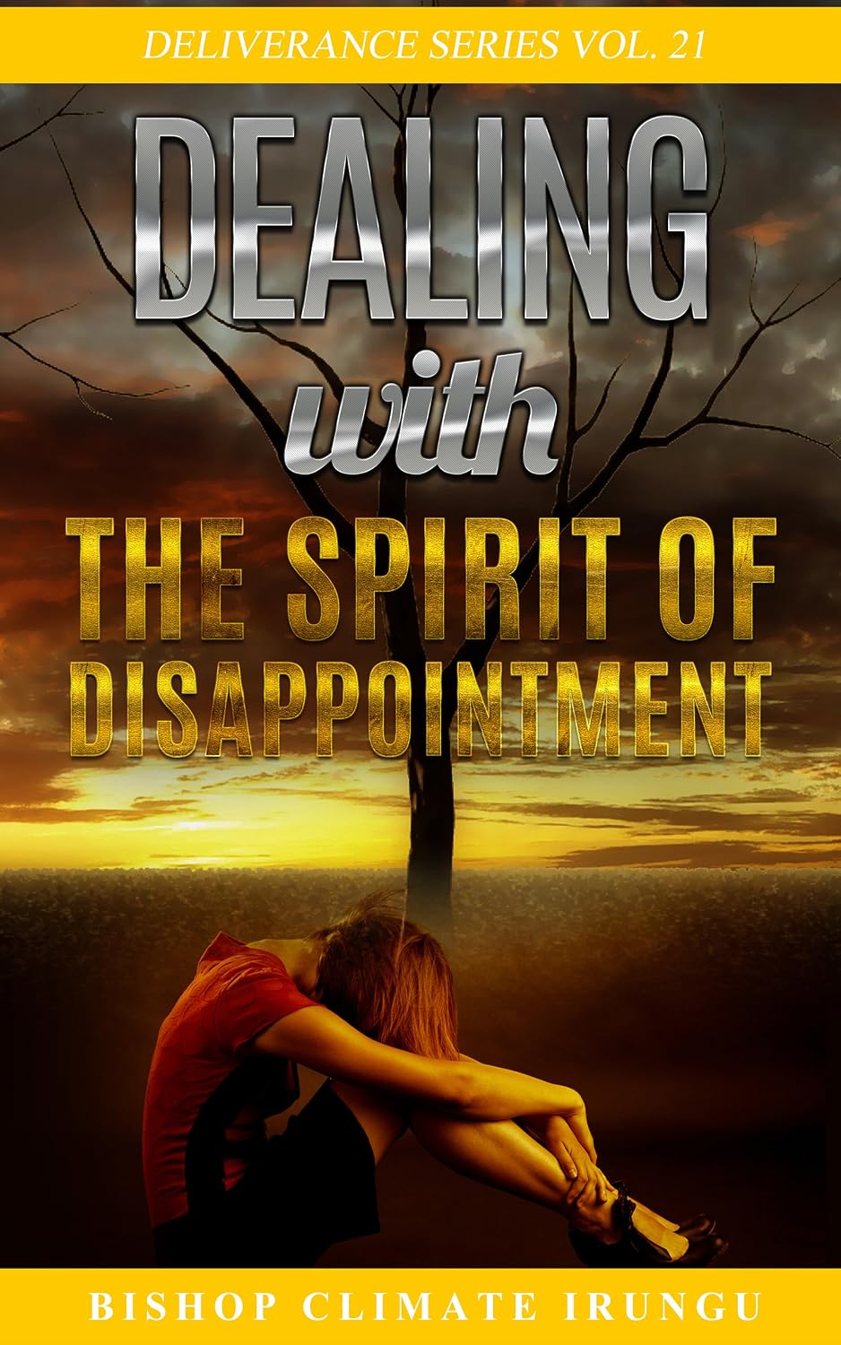 Dealing With the Spirit of Disappointment (Deliverance Series Book 21 ...