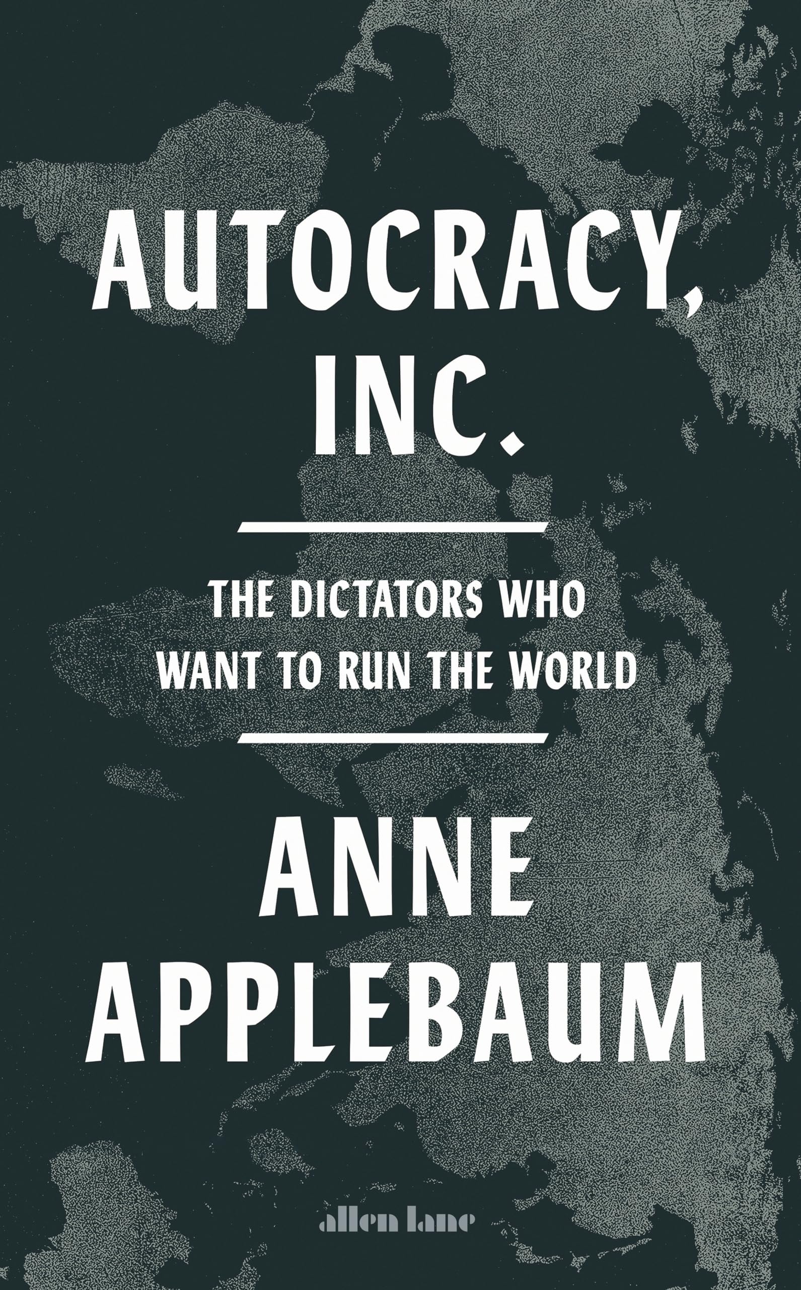 Autocracy, Inc: The Dictators Who Want to Run the World: Amazon.co.uk ...
