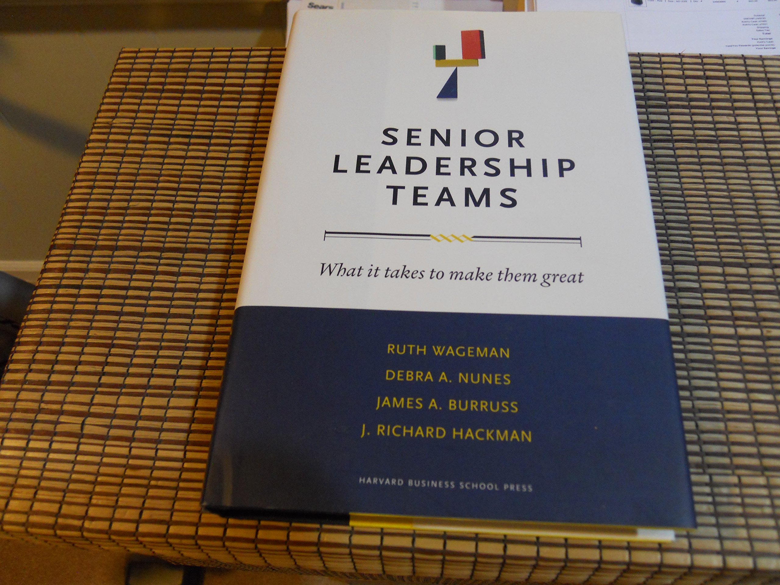 Senior Leadership Teams: What It Takes to Make Them Great (Leadership ...
