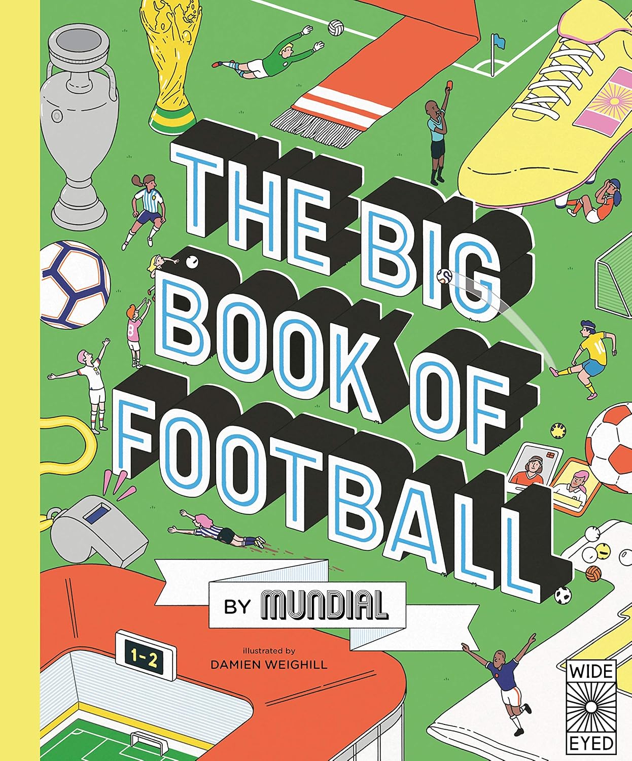 The Big Book of Football by MUNDIAL: 1: Amazon.co.uk: MUNDIAL, Weighill ...