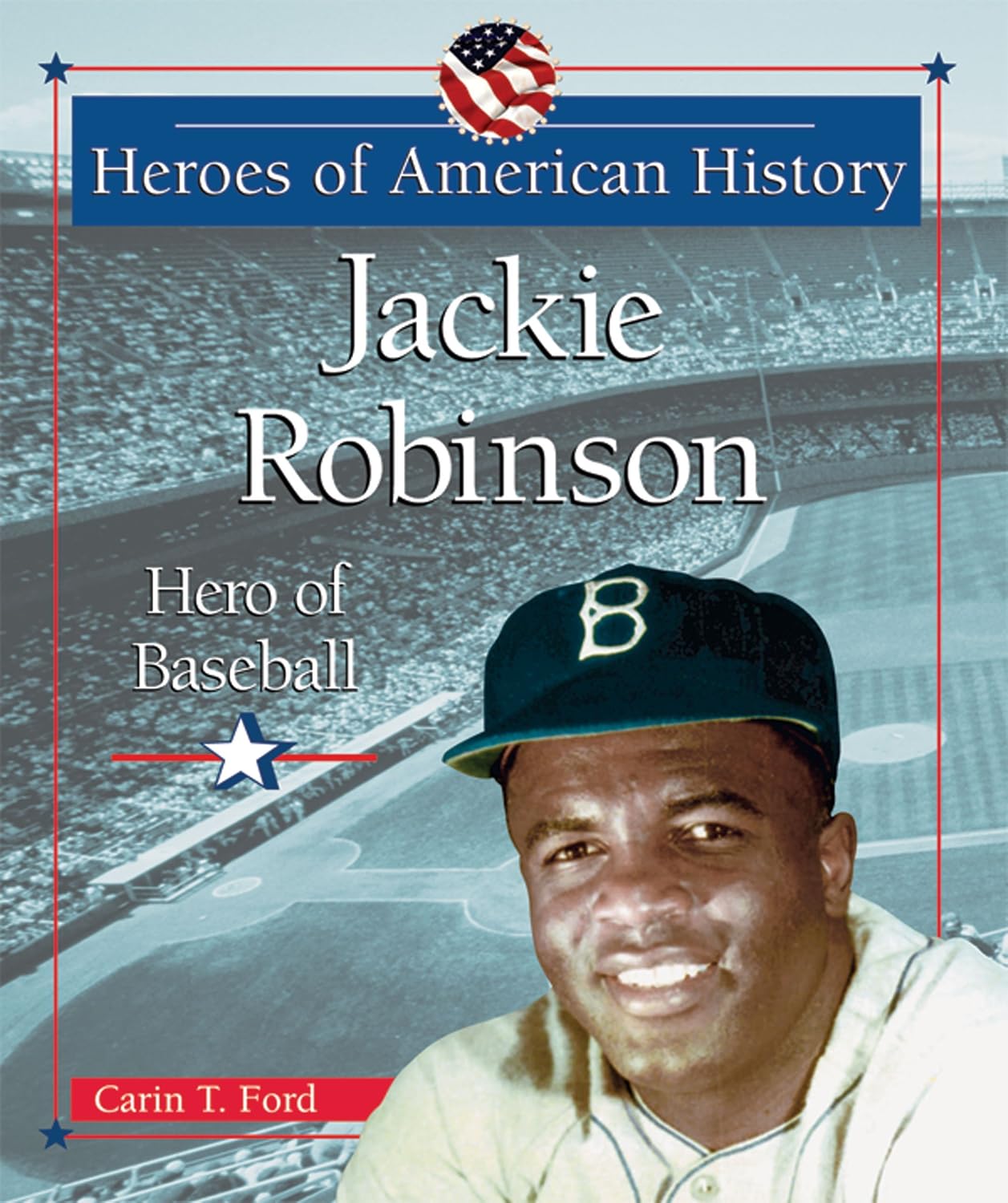 Jackie Robinson: Hero of Baseball (Heroes of American History): Ford ...
