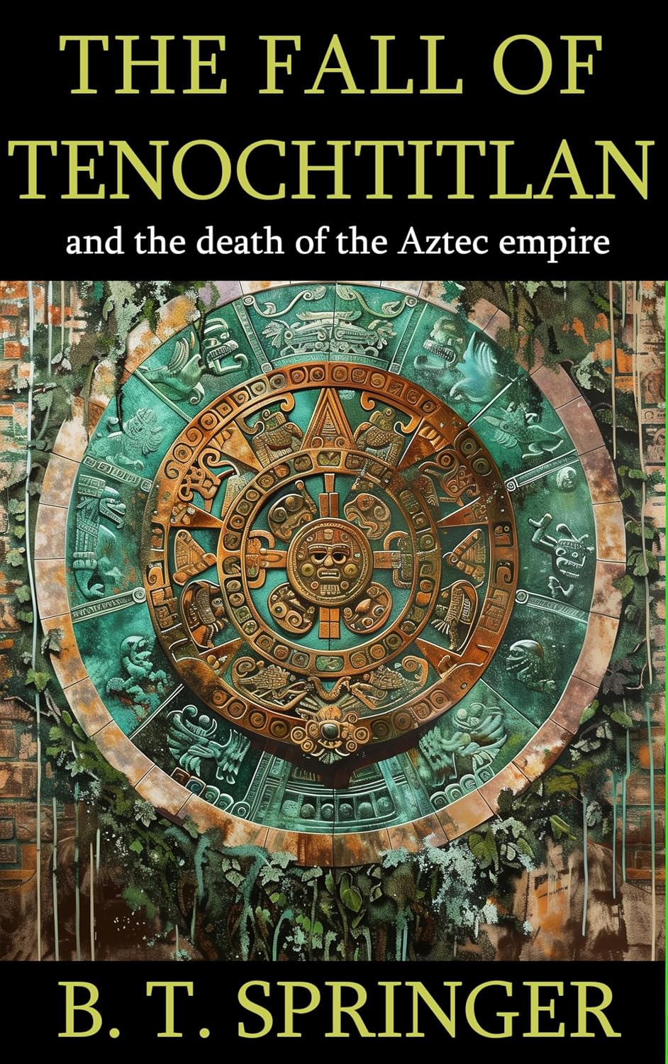 Amazon.com: The Fall of Tenochtitlan eBook : Springer, B.T.: Kindle Store