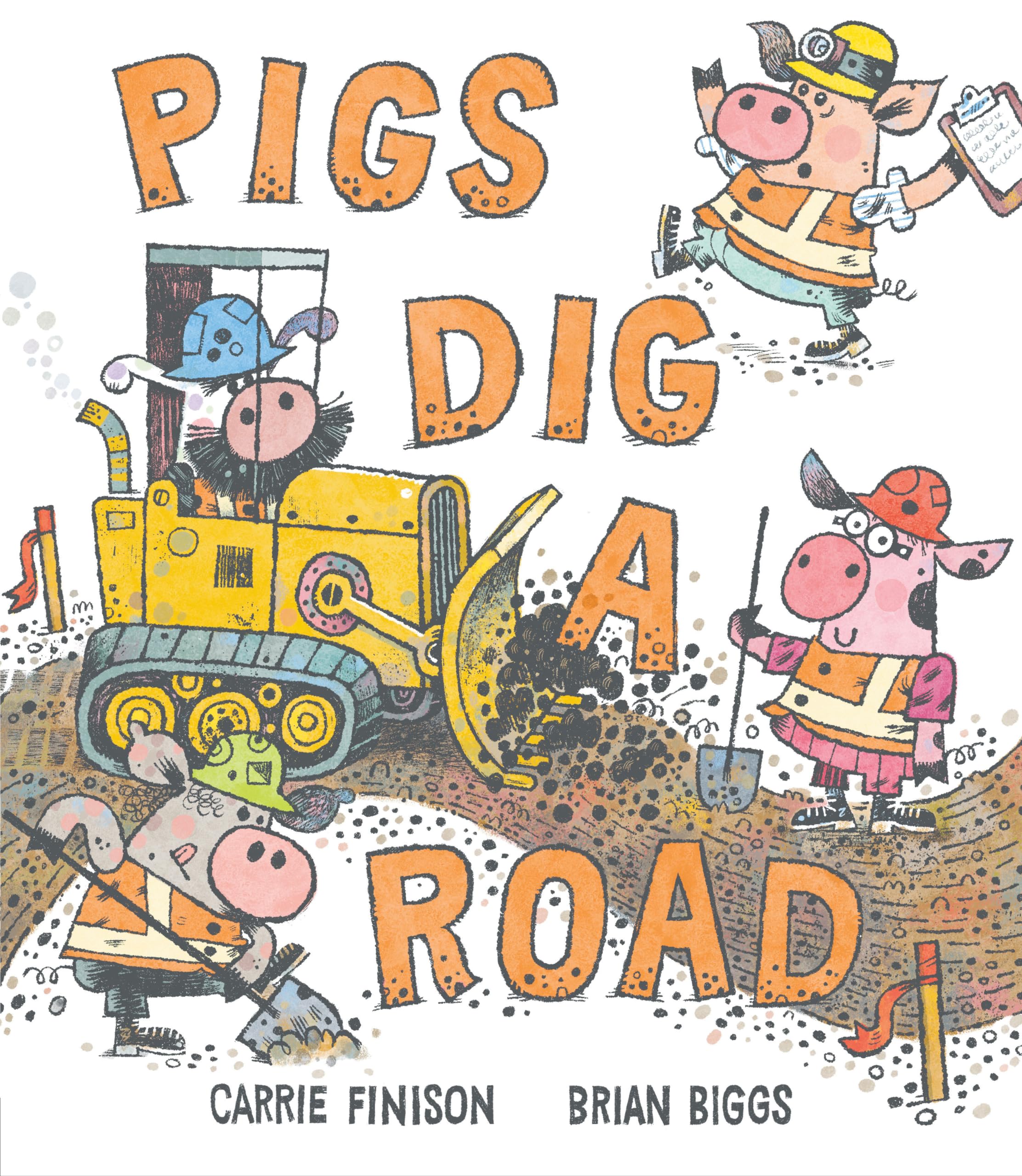 Pigs Dig a Road: Finison, Carrie, Biggs, Brian: 9781984816542: Amazon ...