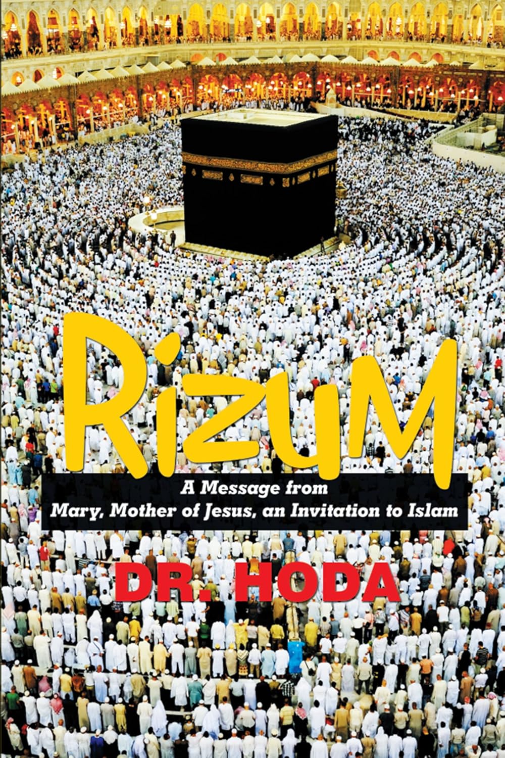 Rizum: A Message from Mary, Mother of Jesus, an Invitation to Islam ...