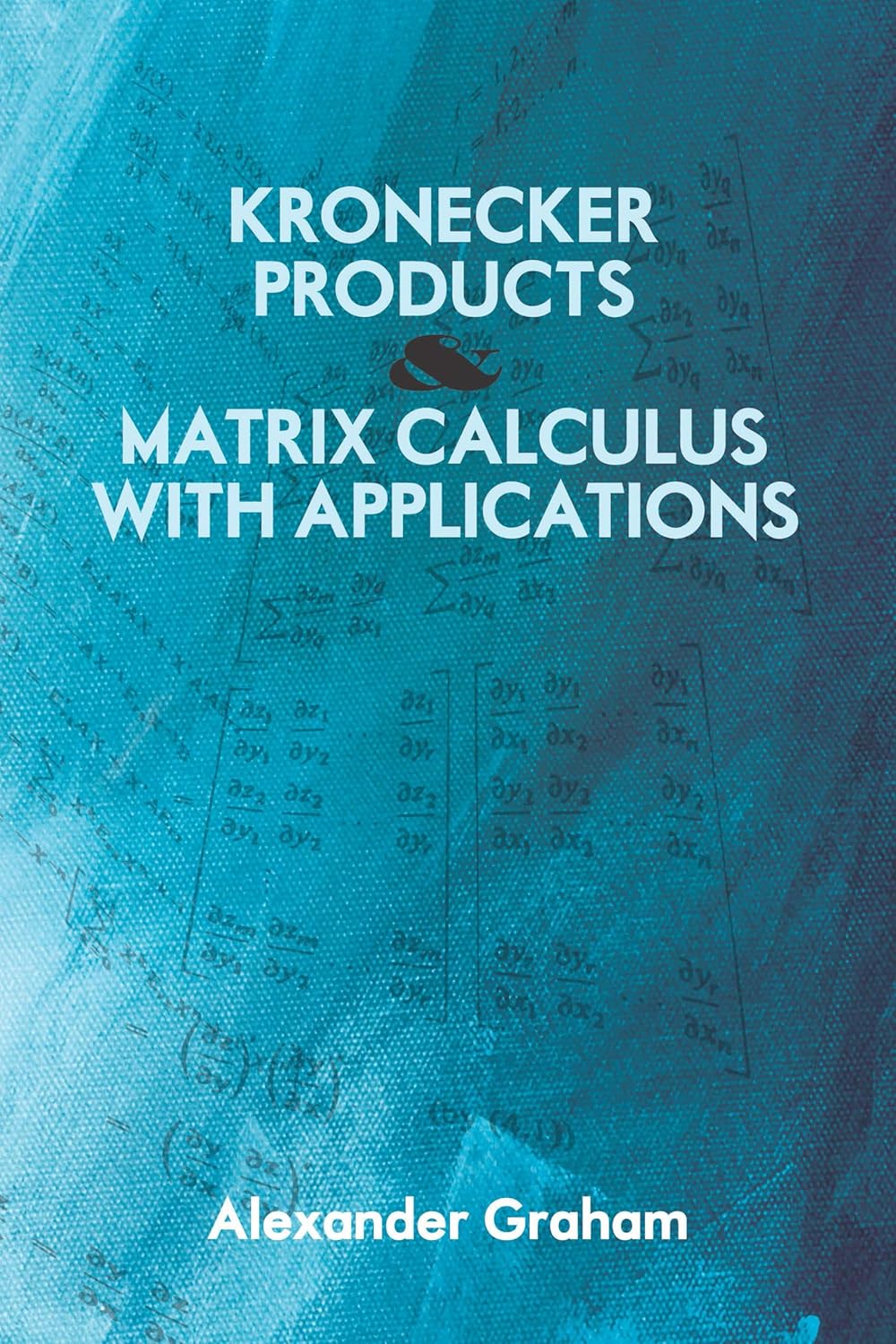 Kronecker Products and Matrix Calculus With Applications (Dover Books ...