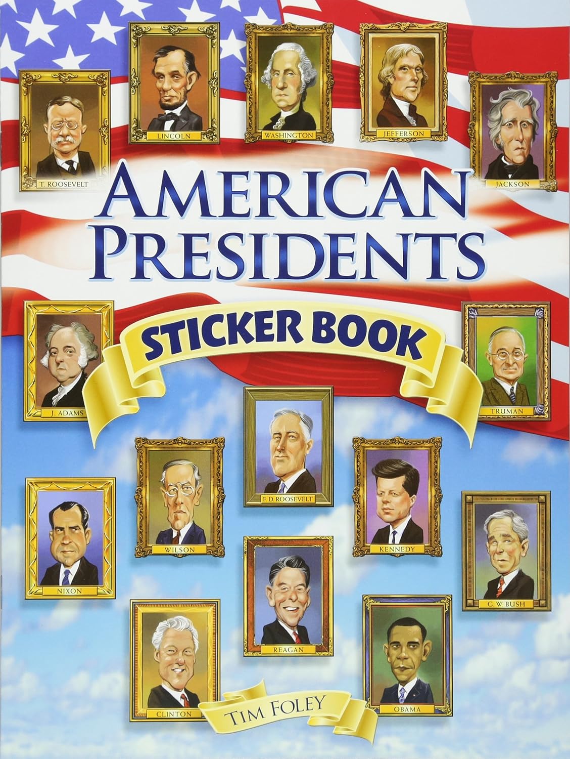 American Presidents Sticker Book (Dover Sticker Books): Foley, Tim ...
