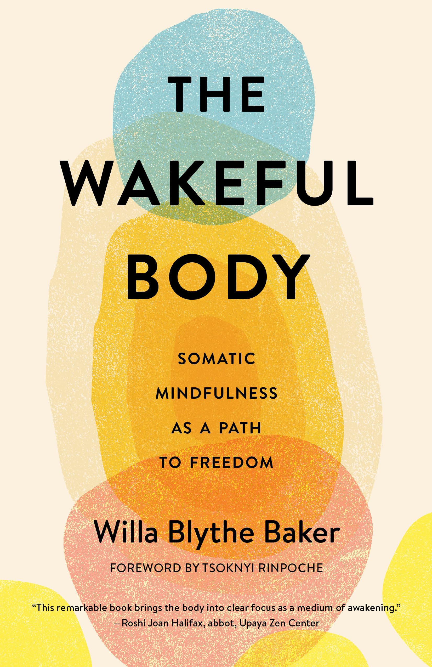 The Wakeful Body: Somatic Mindfulness as a Path to Freedom: Baker ...