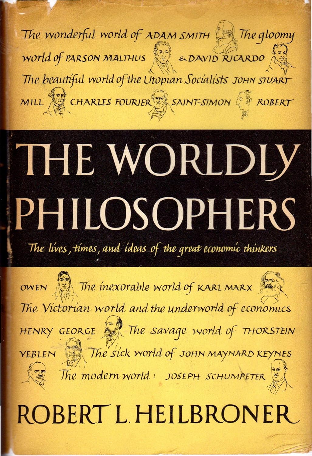 The Worldly Philosophers: The Lives, Times, and Ideas of the Great ...