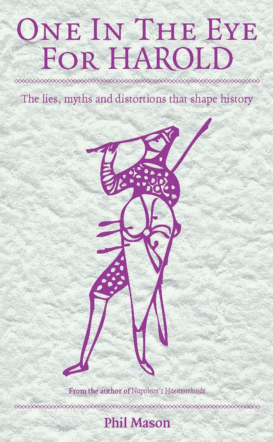 One In the Eye for Harold: The Lies, Myths and Distortions that Shape ...