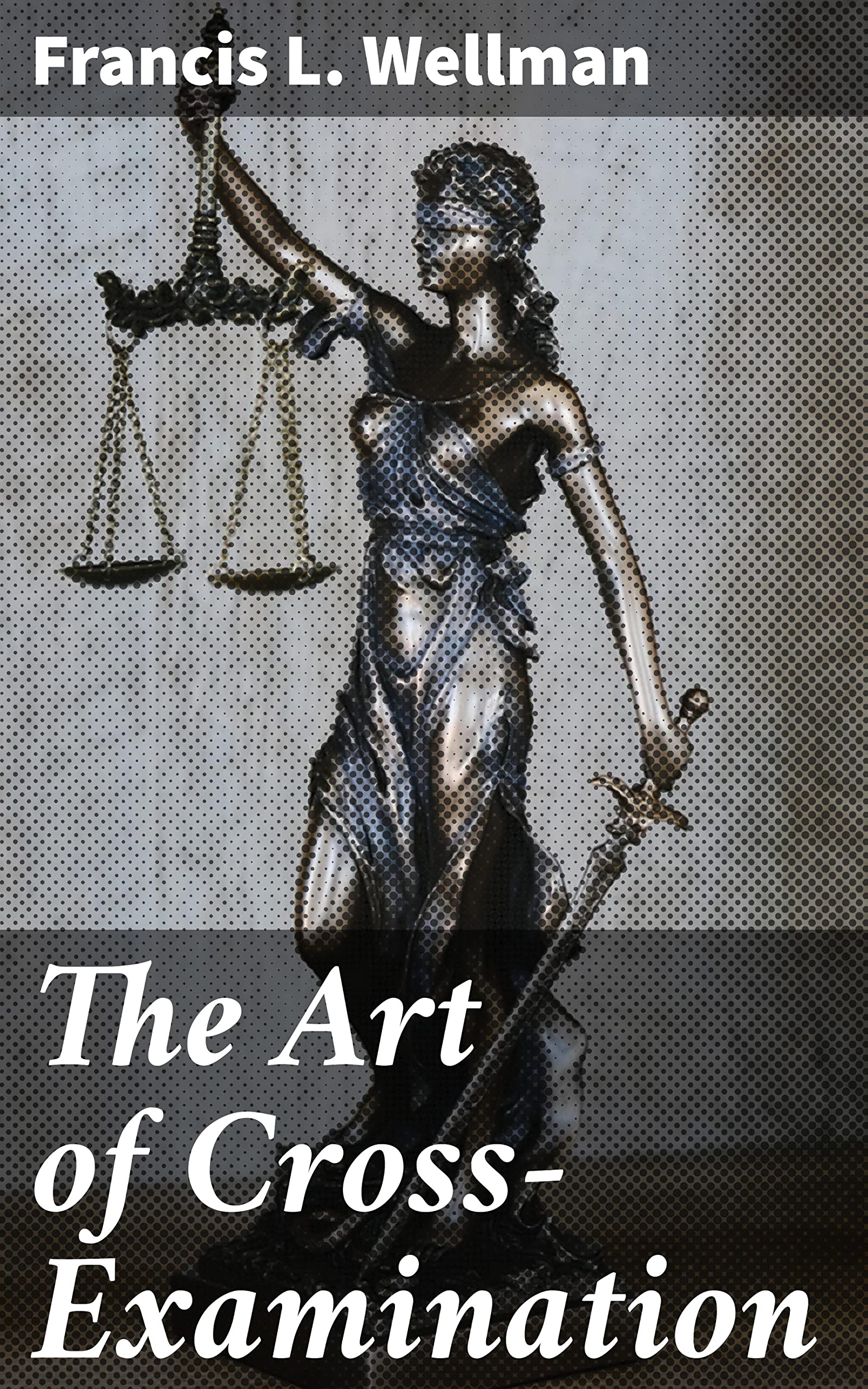 Buy The Art of Cross-Examination: With the Cross-Examinations of ...