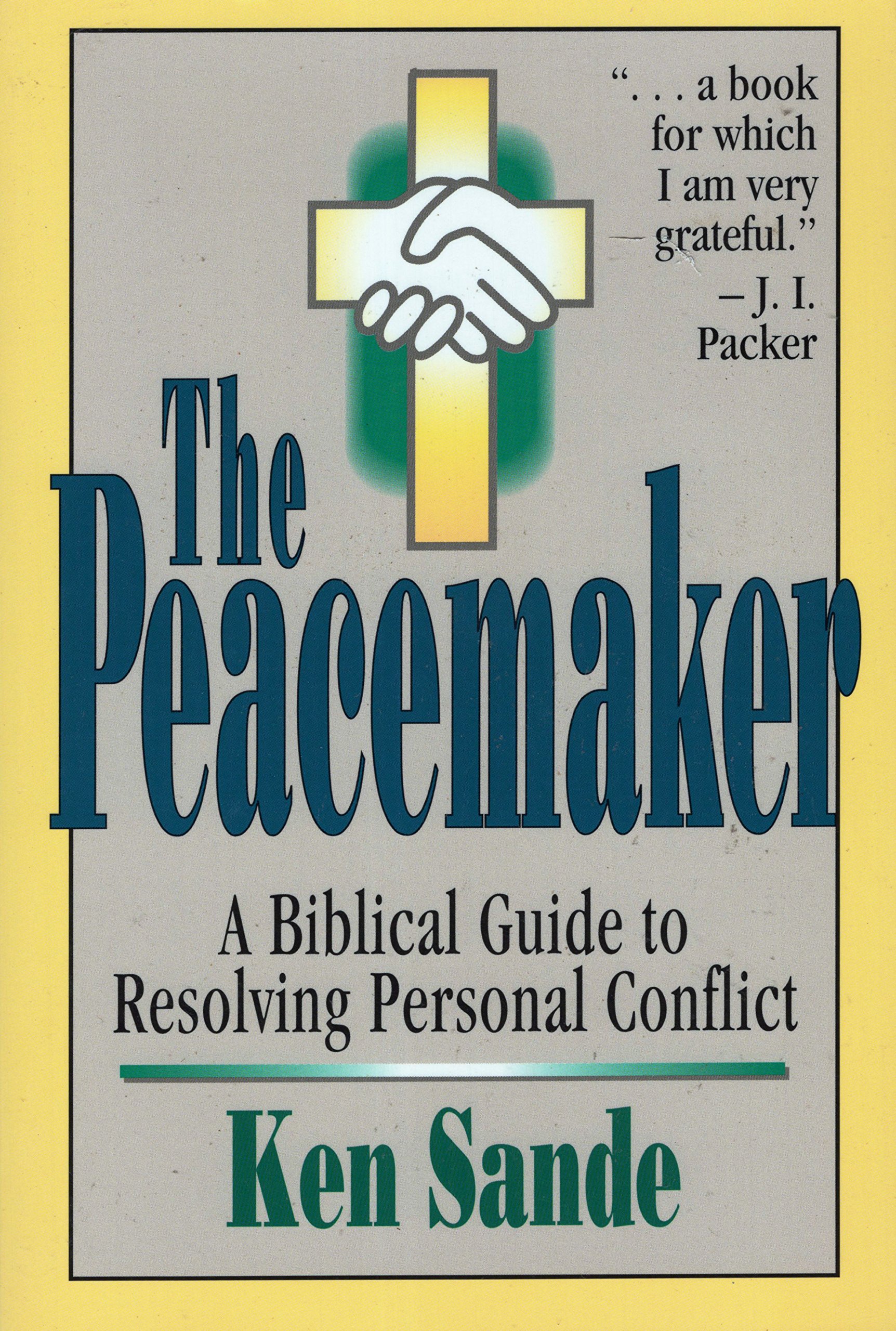 The Peacemaker: A Biblical Guide to Resolving Personal Conflict: Ken ...