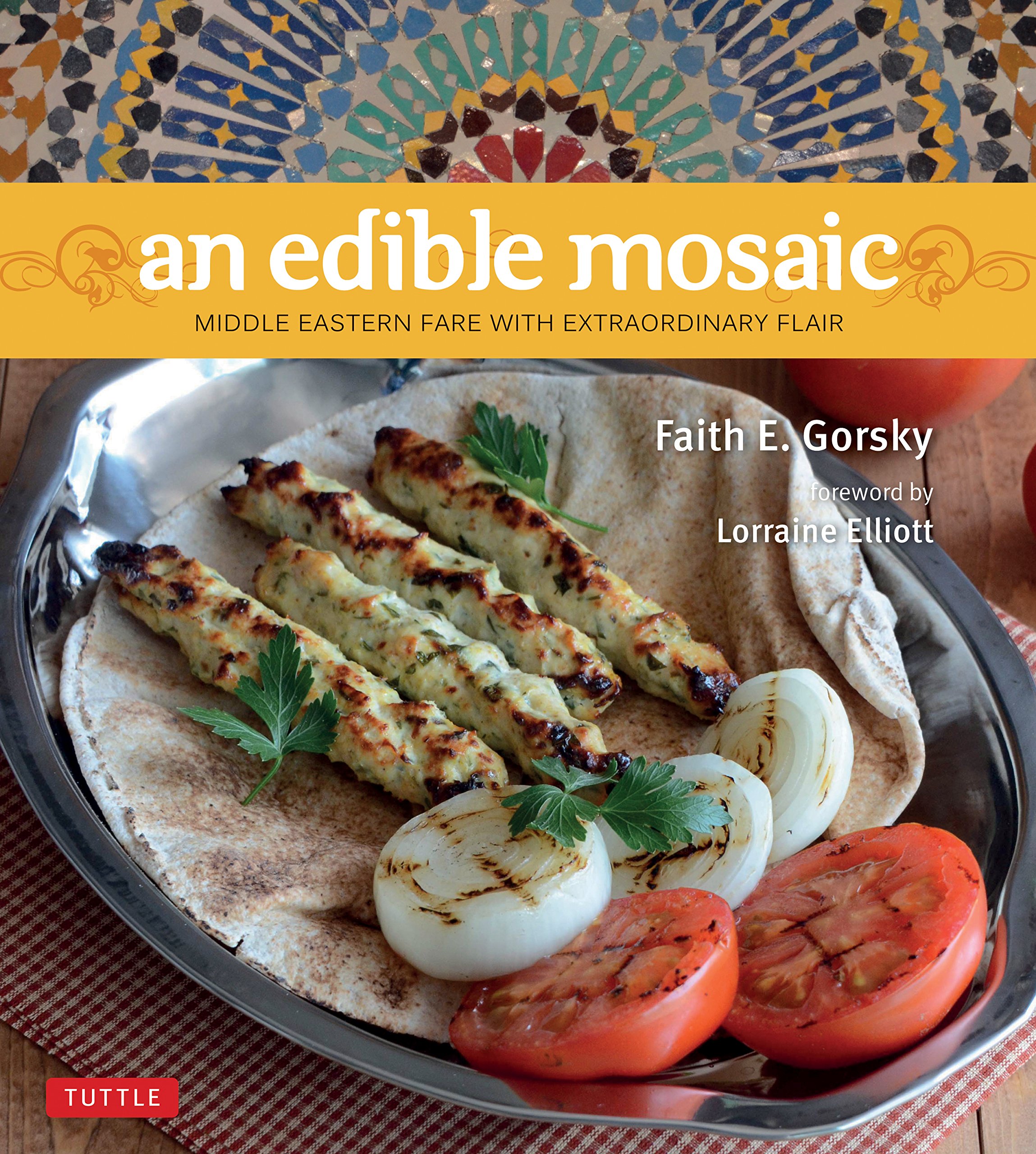 An Edible Mosaic: Middle Eastern Fare with Extraordinary Flair [Middle ...