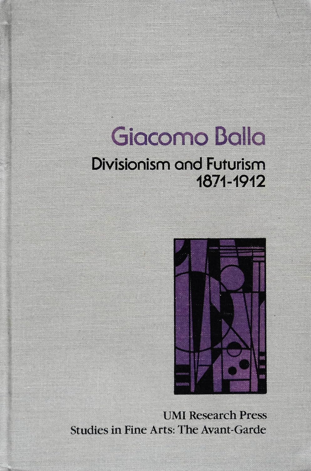 Giacomo Balla, divisionism and futurism, 1871-1912 (Studies in the fine ...