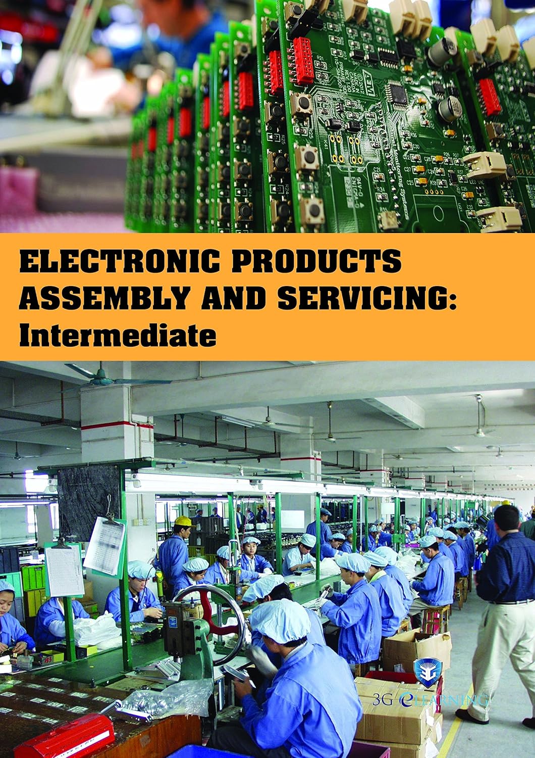 ELECTRONIC PRODUCTS ASSEMBLY AND SERVICING : Intermediate: 3G E ...