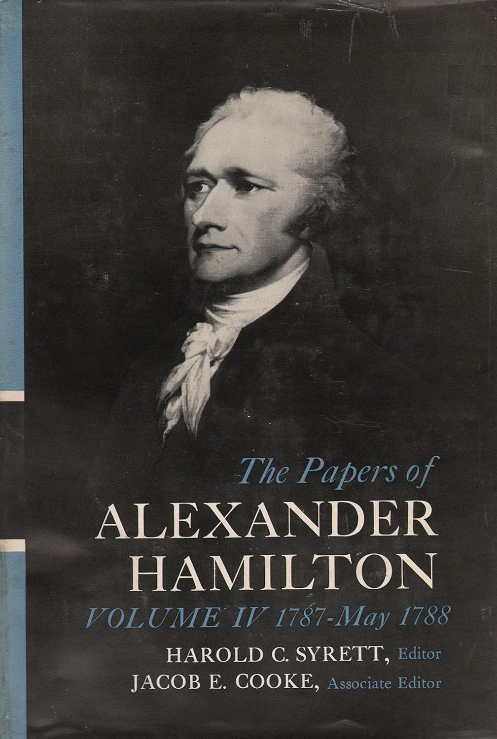 The Papers of Alexander Hamilton, Vol. 4, January 1787 - May 1788 ...