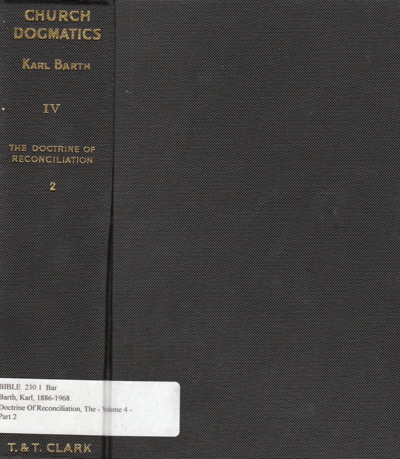 Church Dogmatics, Vol IV: The Doctrine of Reconciliation Part 2: Karl ...
