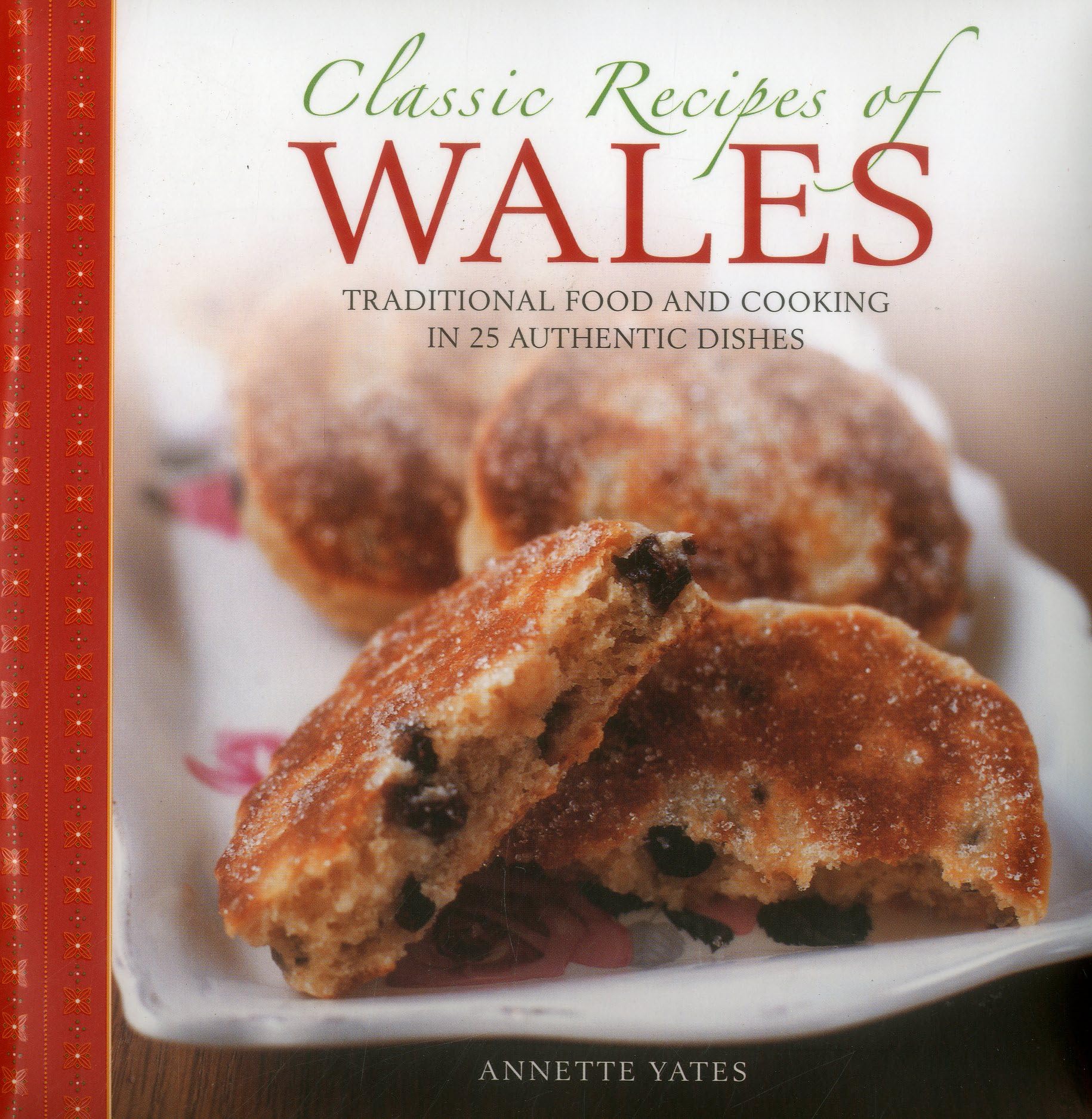 Classic Recipes of Wales: Traditional food and cooking in 25 authentic ...