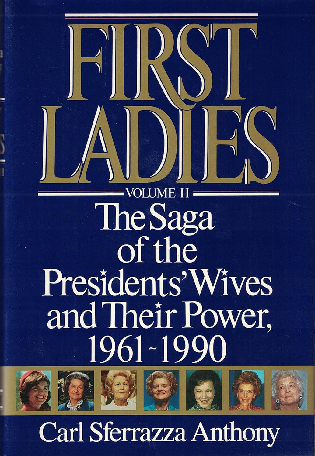 First Ladies: The Saga of the Presidents' Wives and Their Power, 1961 ...