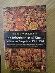 The Inheritance of Rome: A History of Europe from 400 to 1000 : Wickham ...