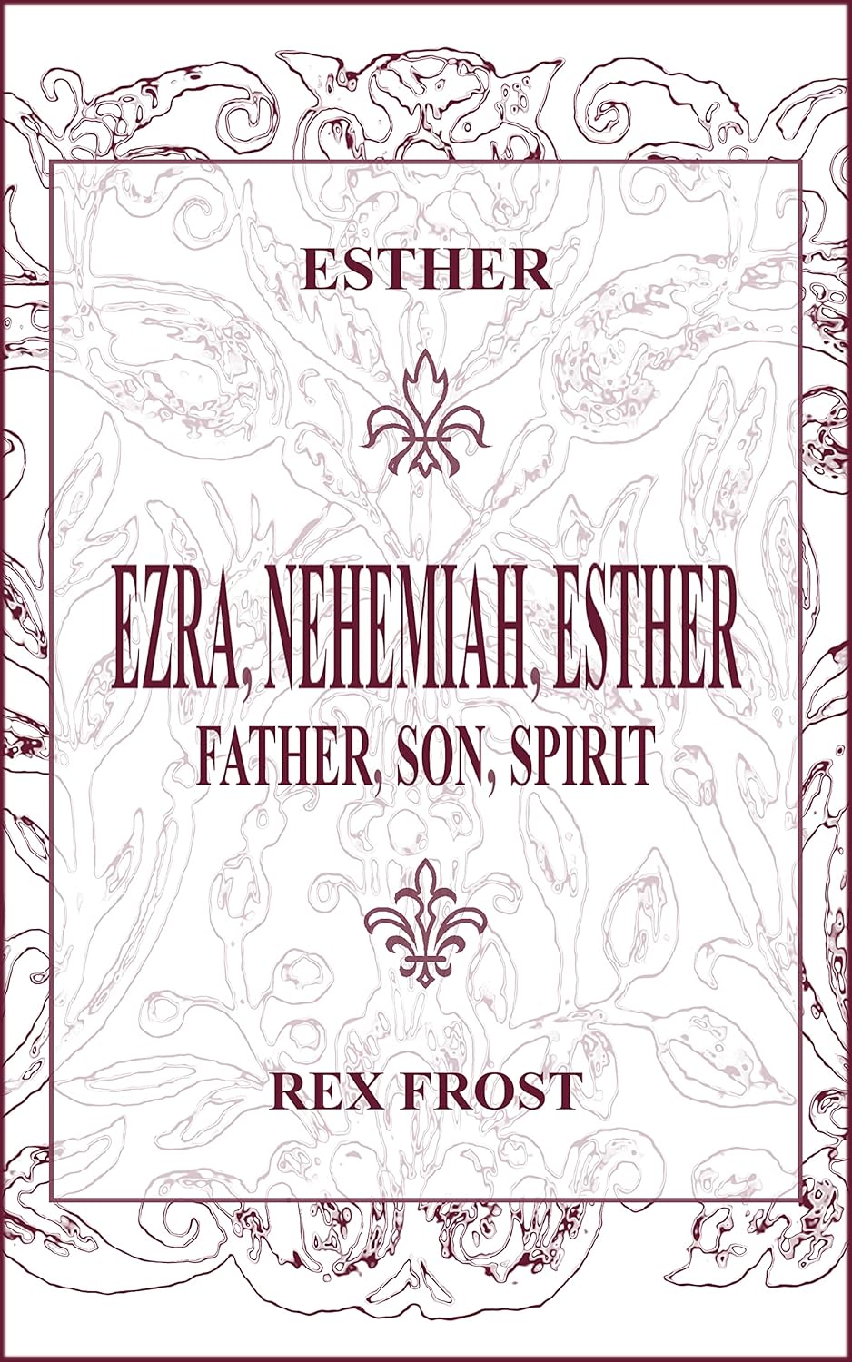 Amazon.com: EZRA, NEHEMIAH, ESTHER: Father, Son, Spirit (Esther ...