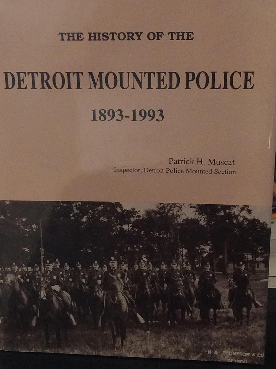 The History of the Detroit Mounted Police, 1893-1993: Patrick H Muscat ...