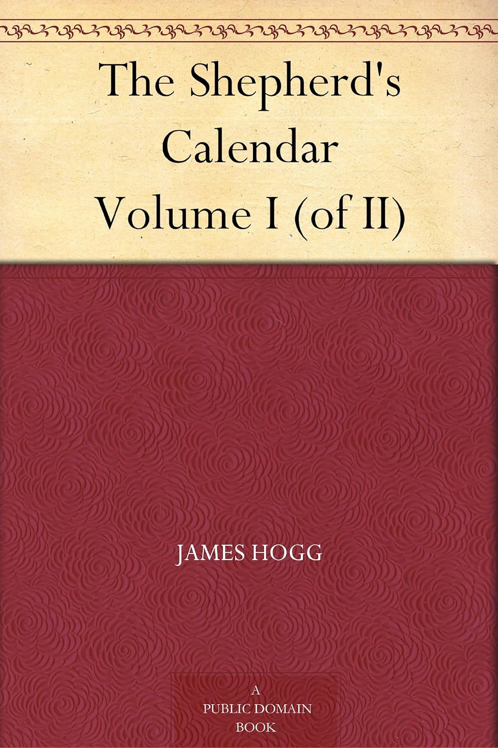 Amazon.com: The Shepherd's Calendar Volume I (of II) eBook : Hogg ...